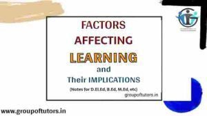 Factors Affecting Learning and Their Implications - Group Of Tutors