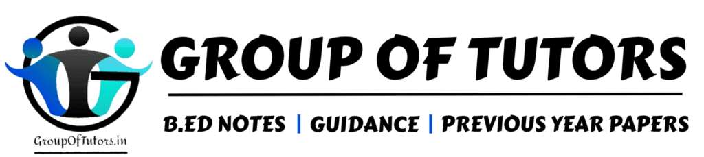 Group Of Tutors - B.Ed Notes l Guidance l Previous Year Papers